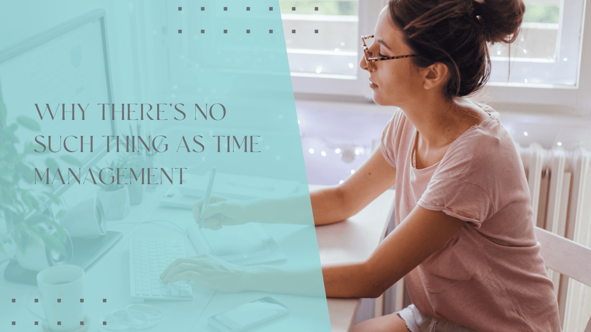 Why There's No Such Thing as Time Management | Outside the Box Coaching
