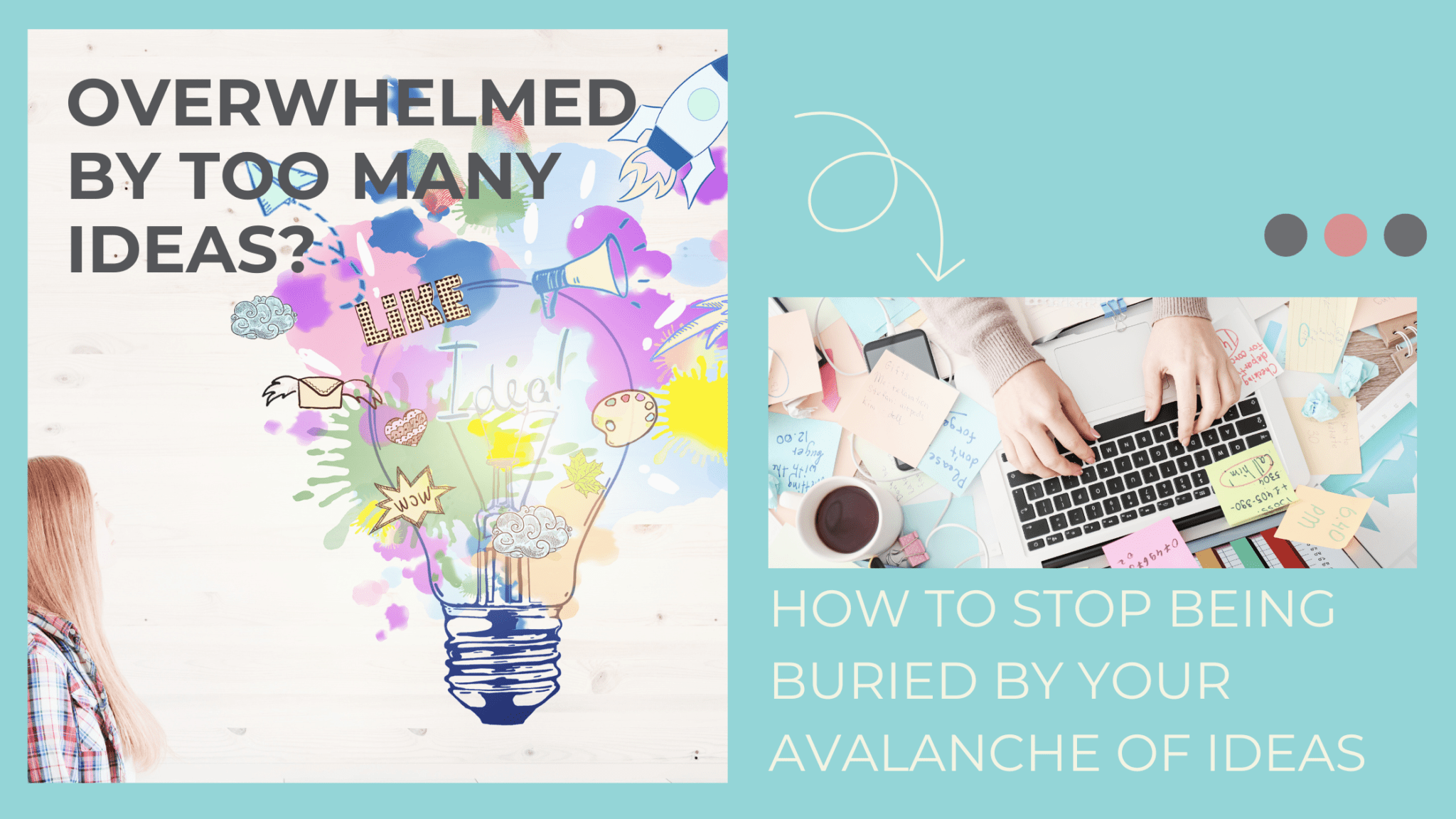 Too many ideas? ADHD Friendly ways to stop the overwhelm | Outside the ...